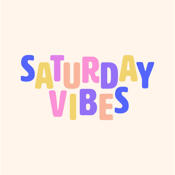 Saturday Vibes